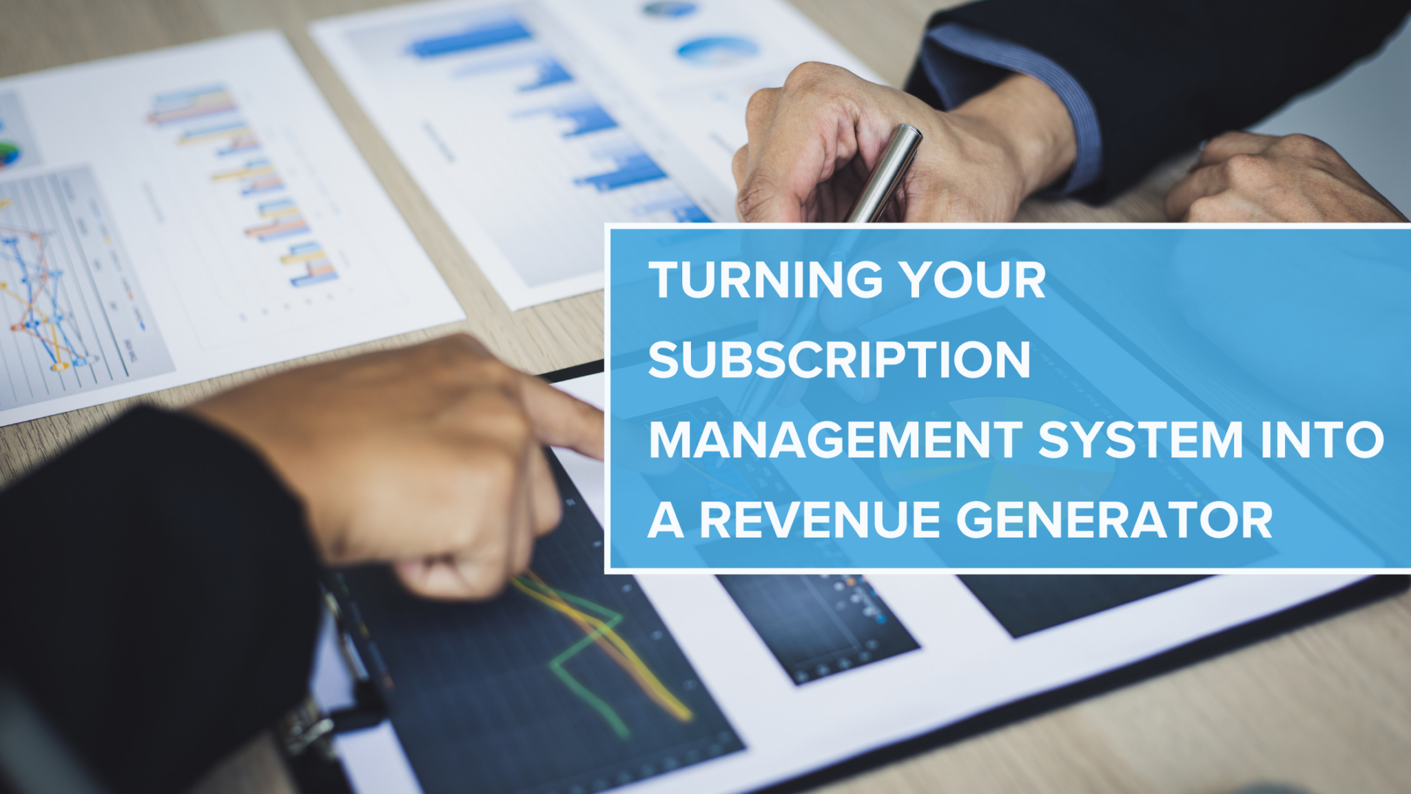 From Billing to Upselling: Turning Your Subscription Management System into a Revenue Generator ...