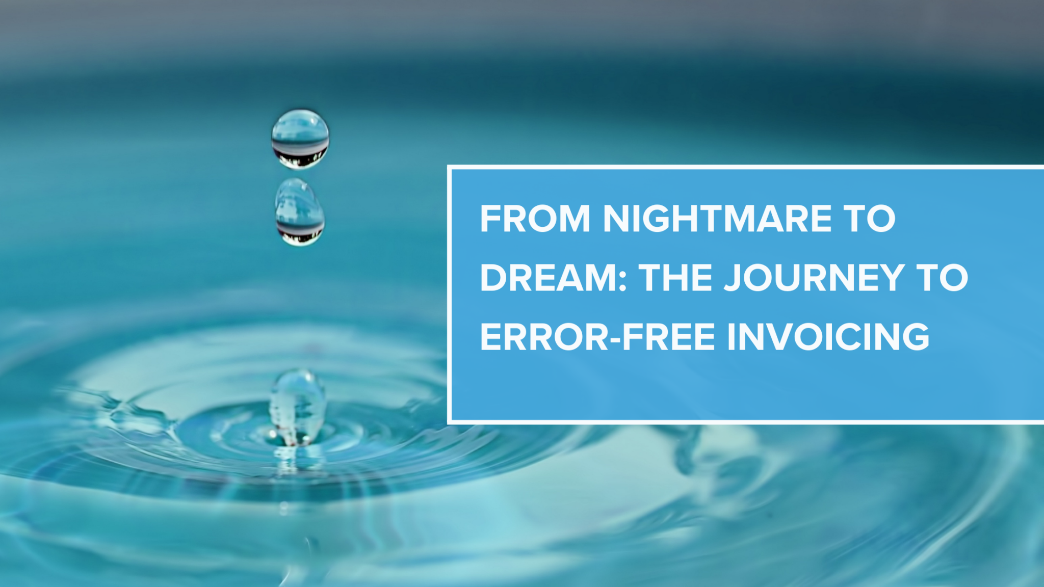 From Nightmare to Dream: The Journey to Error-free Invoicing Nirvana ...