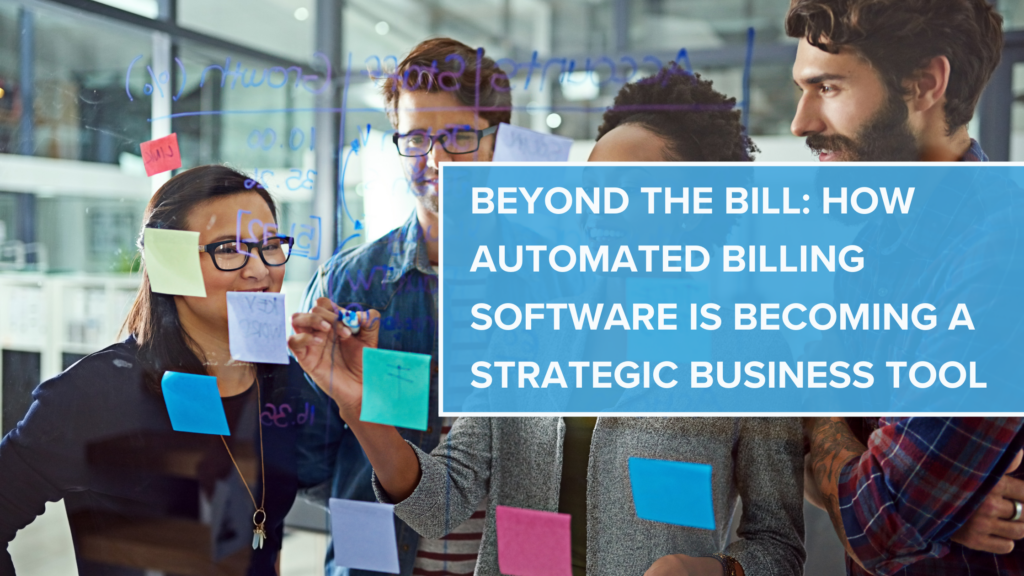 Beyond the Bill: How Automated Billing Software is Becoming a Strategic ...
