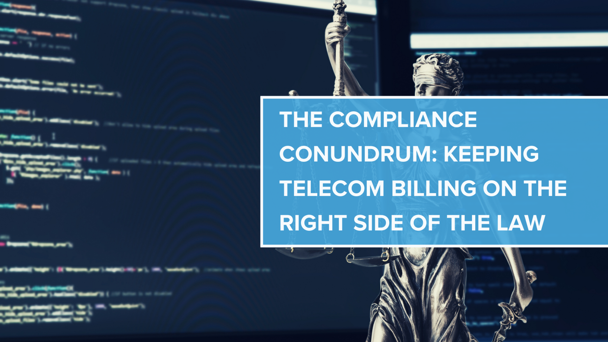 The Compliance Conundrum: Keeping Telecom Billing on the Right Side of ...