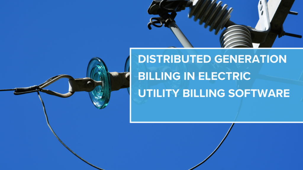 Distributed Generation Billing in Electric Utility Billing Software ...